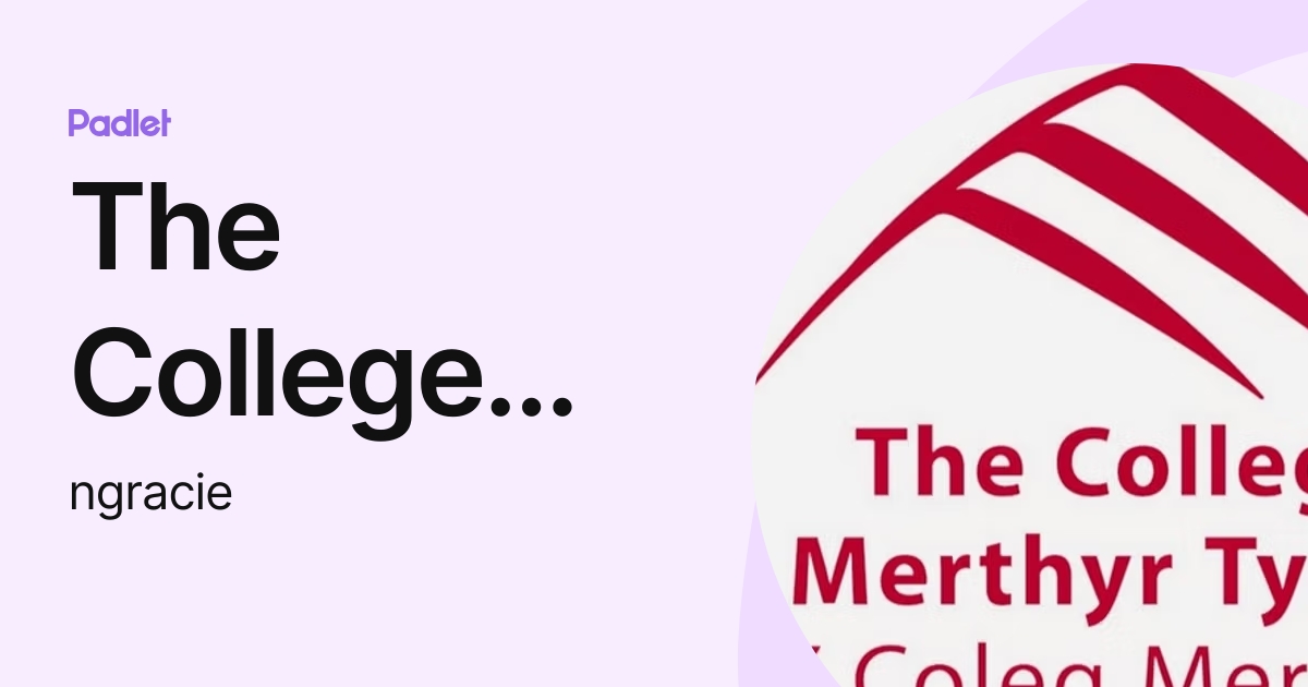 The College Merthyr Tydfil (ngracie) profile | Padlet