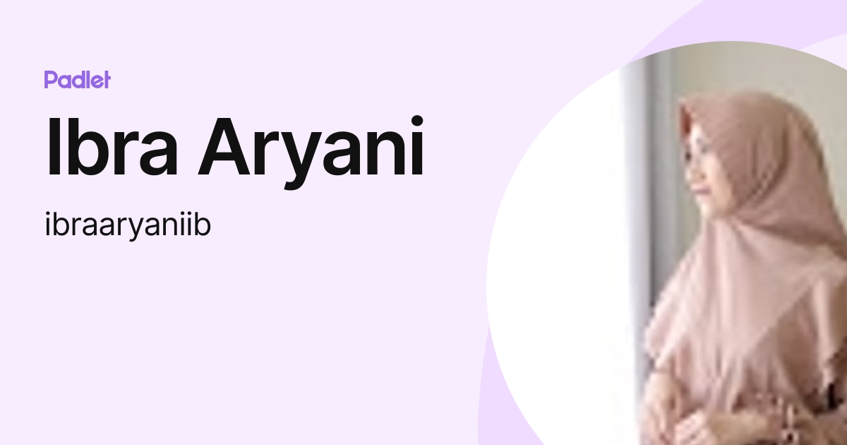 Ibra Aryani (ibraaryaniib) profile | Padlet