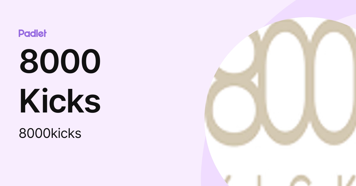 8000 Kicks (8000kicks) profile | Padlet