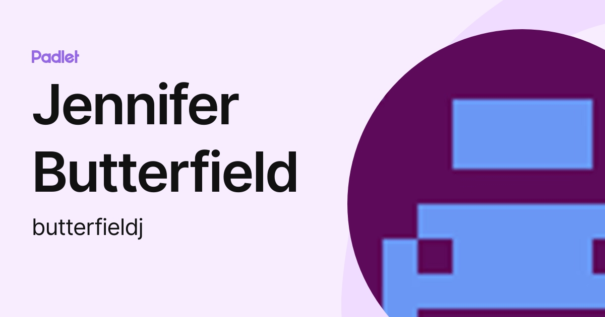 Jennifer Butterfield (butterfieldj) profile | Padlet
