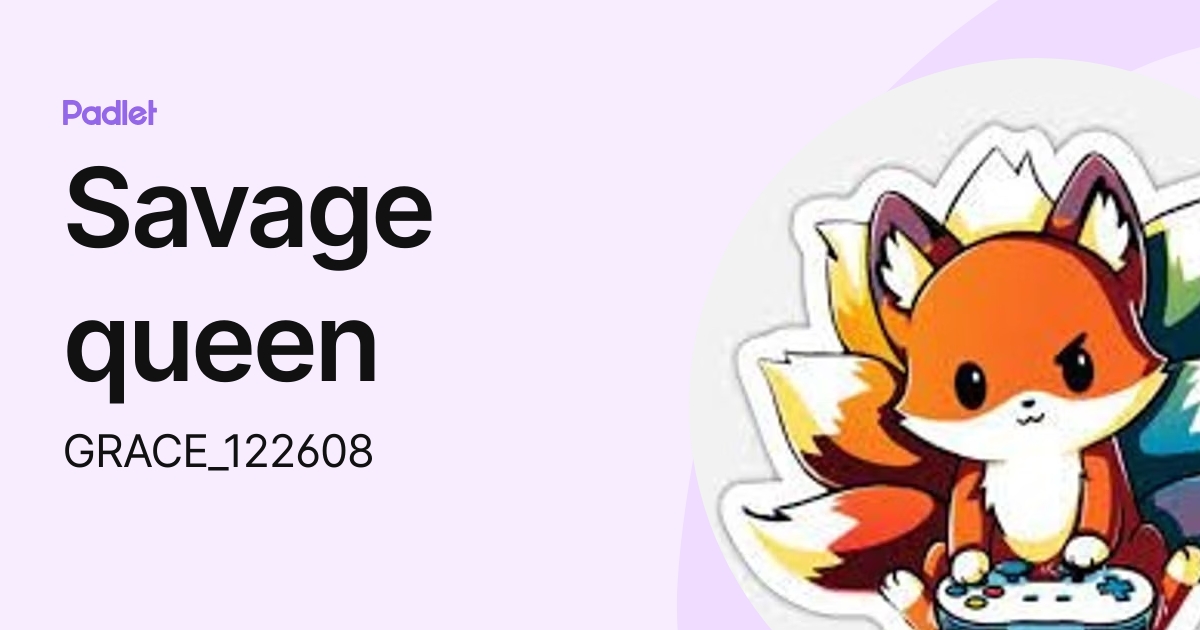 Savage queen (GRACE_122608) profile | Padlet