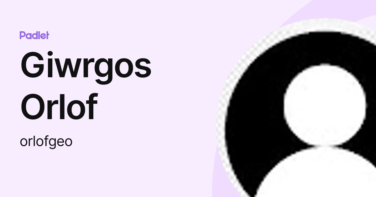 Giwrgos Orlof (orlofgeo) profile | Padlet
