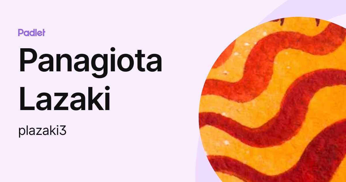 Panagiota Lazaki (plazaki3) profile | Padlet