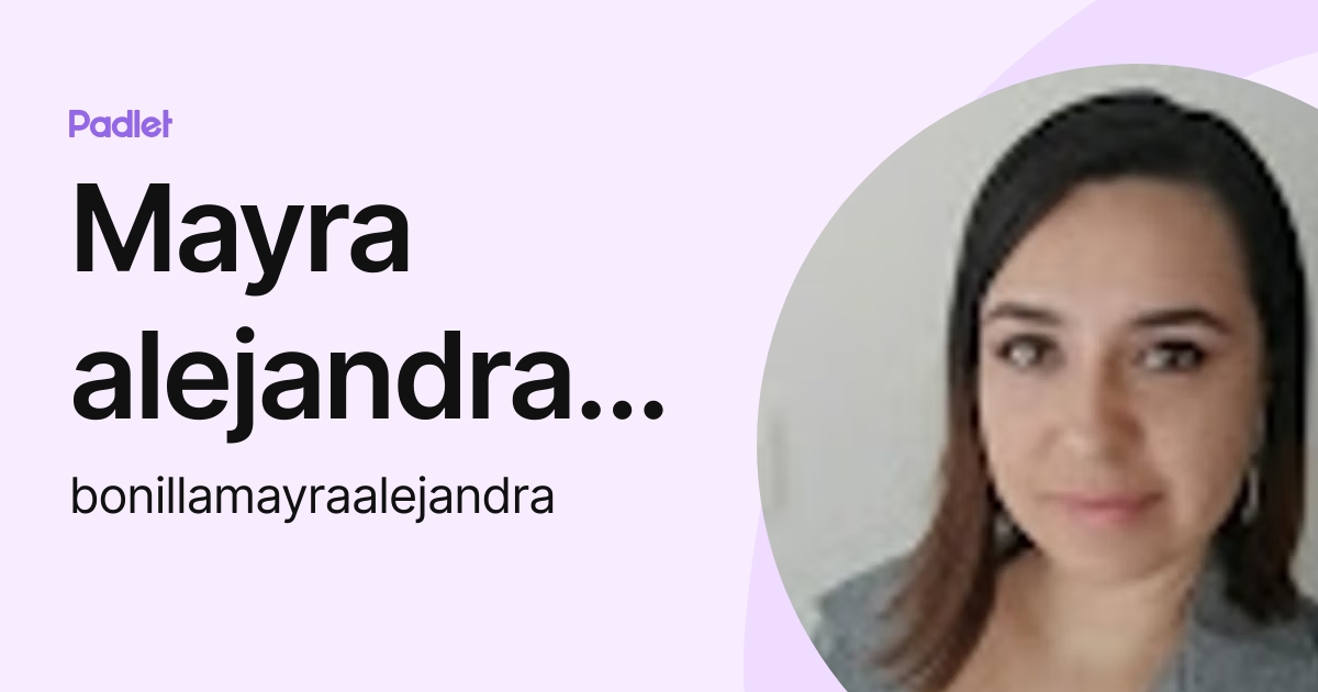 Mayra alejandra Bonilla (bonillamayraalejandra) profile | Padlet