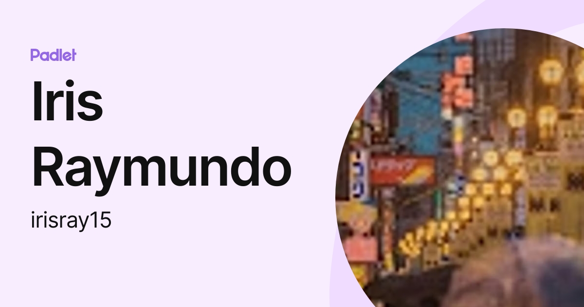 Iris Raymundo (irisray15) profile | Padlet