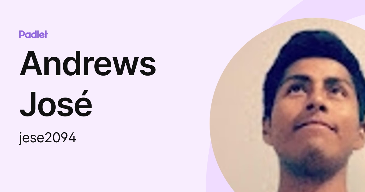 Andrews José (jese2094) profile | Padlet