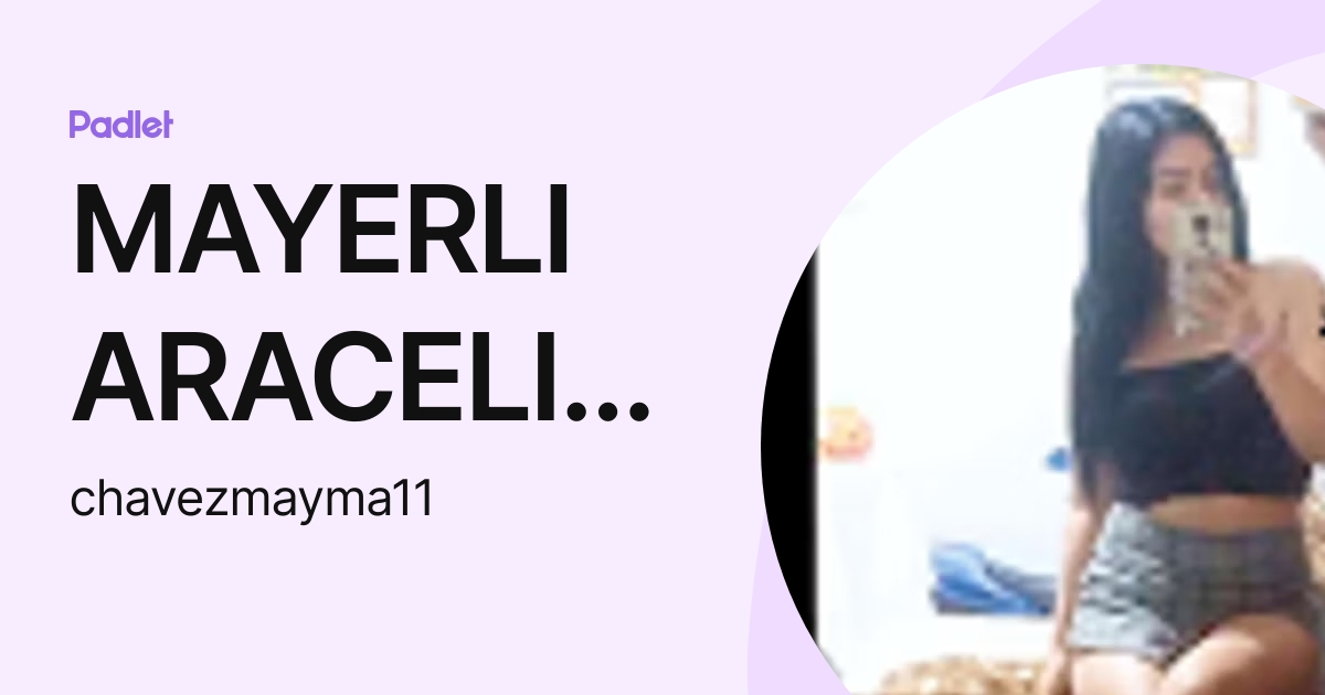 MAYERLI ARACELI CHAVEZ ATAURIMA (chavezmayma11) profile | Padlet