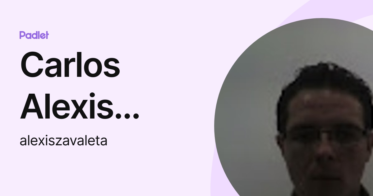 Carlos Alexis Zavaleta Ramírez (alexiszavaleta) profile | Padlet