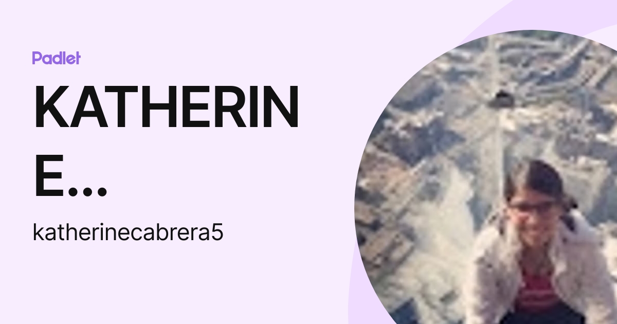 KATHERINE CABRERA VILLEGAS (katherinecabrera5) profile | Padlet