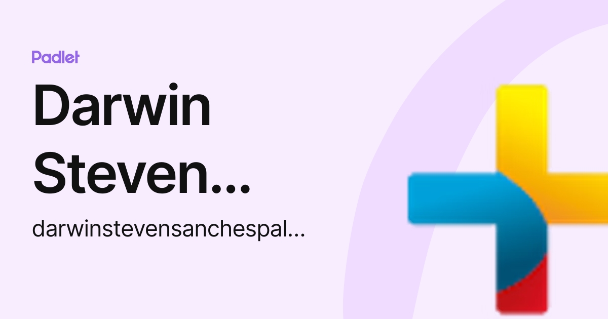 Darwin Steven Sanchez Palacios (darwinstevensanchespalacios) profile | Padlet