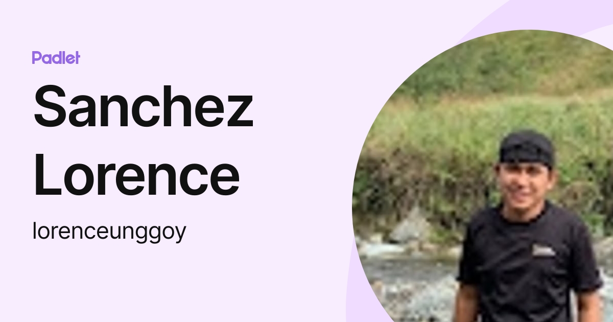 Sanchez Lorence (lorenceunggoy) profile | Padlet