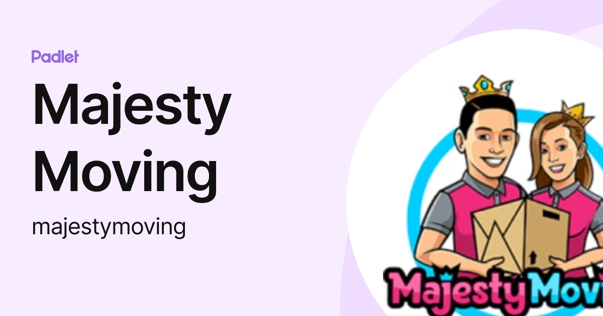 Majesty Moving (majestymoving) profile | Padlet