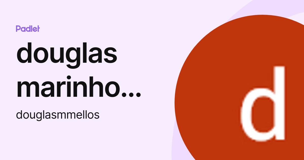 douglas marinho de mellos (douglasmmellos) profile | Padlet