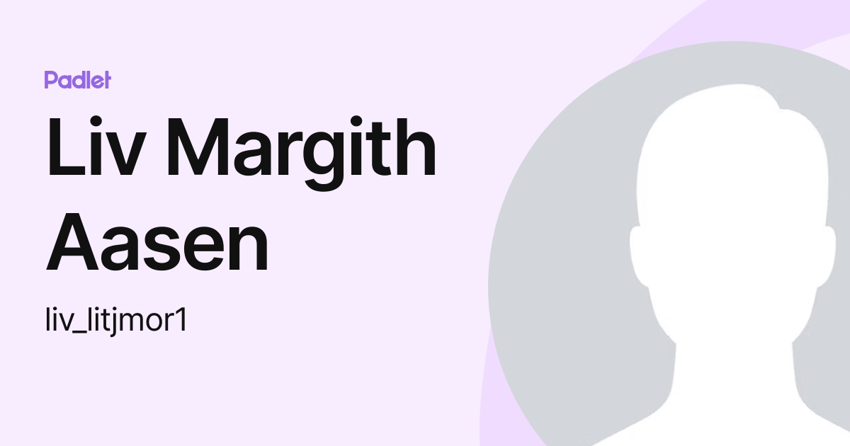 Liv Margith Aasen (liv_litjmor1) profile | Padlet