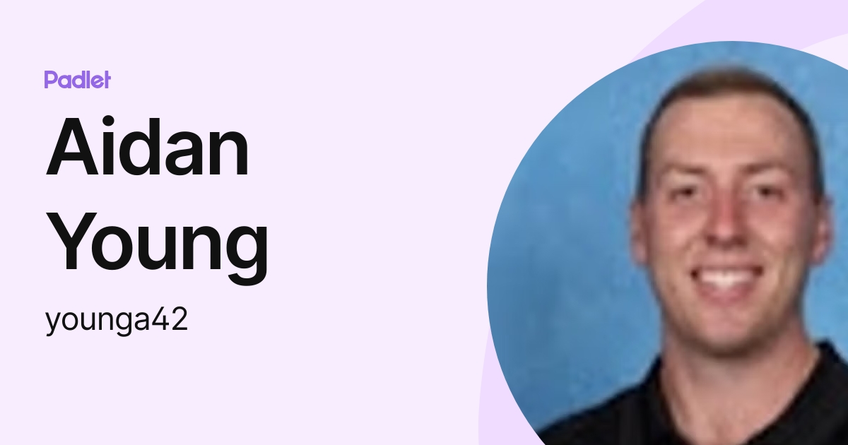 Aidan Young (younga42) profile | Padlet