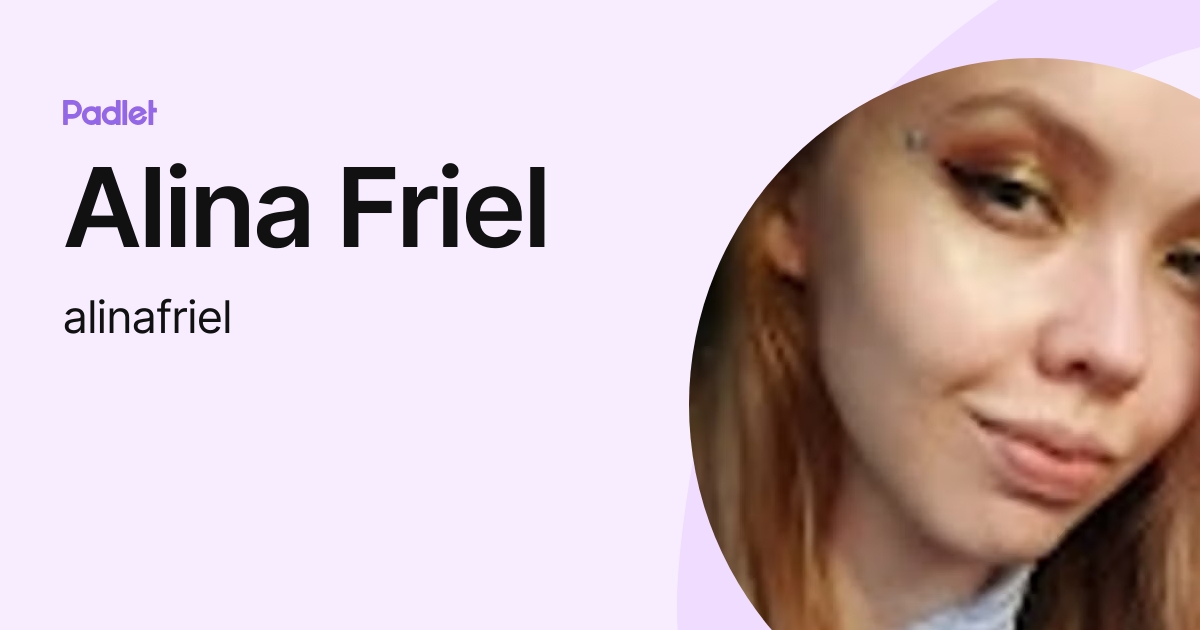 Alina Friel (alinafriel) profile | Padlet