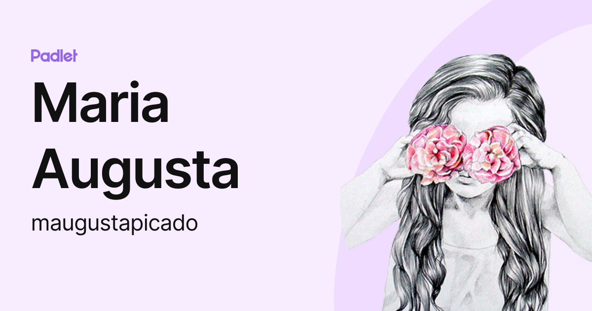 Maria Augusta (maugustapicado) profile | Padlet