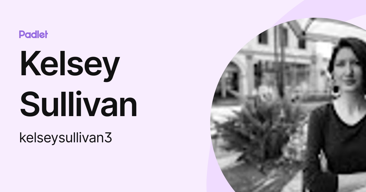 Kelsey Sullivan (kelseysullivan3) profile | Padlet