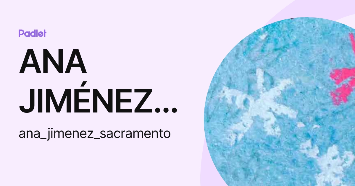 ANA JIMÉNEZ SACRAMENTO (ana_jimenez_sacramento) profile | Padlet