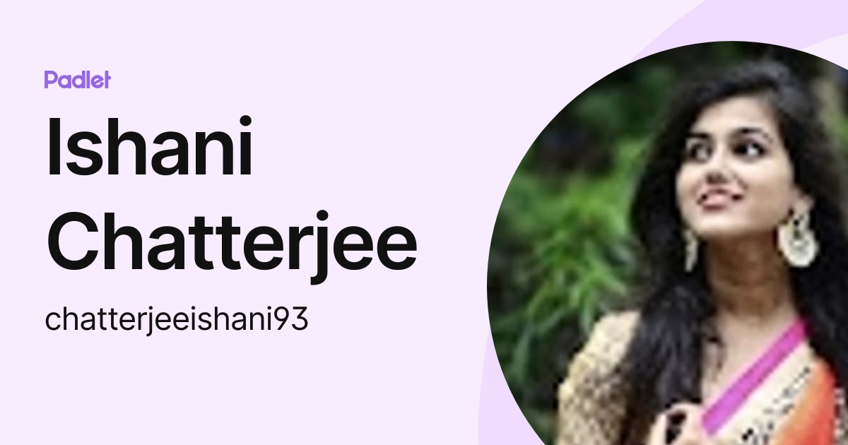 Ishani Chatterjee (chatterjeeishani93) profile | Padlet
