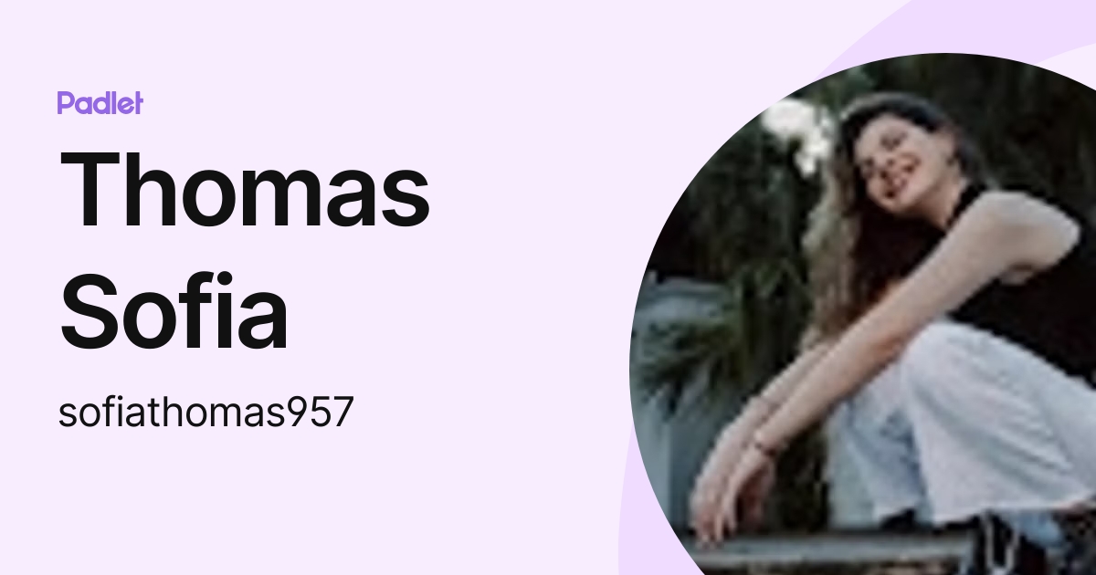 Thomas Sofia (sofiathomas957) profile | Padlet