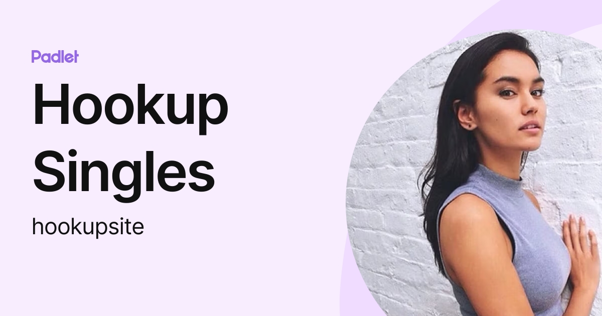 Hookup Singles (hookupsite) profile | Padlet