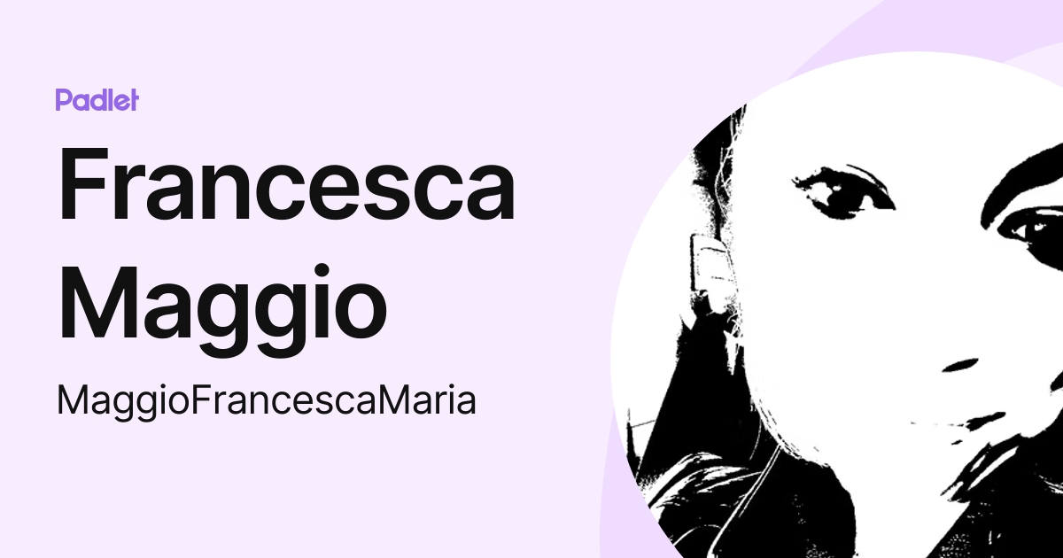 Francesca Maggio (MaggioFrancescaMaria) profile | Padlet