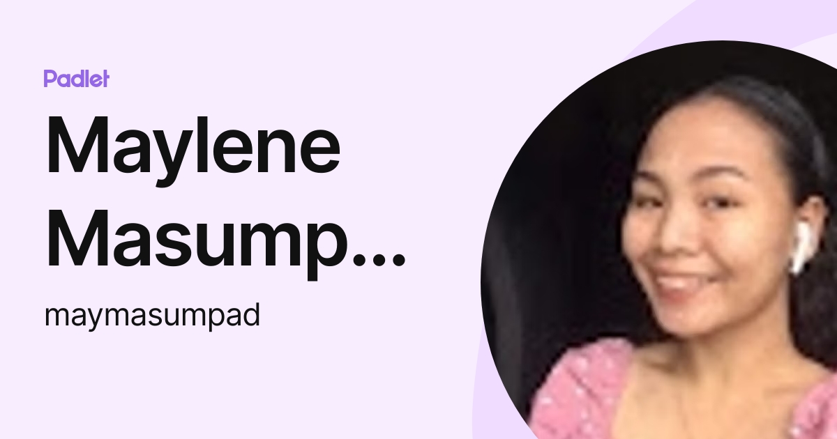 Maylene Masumpad (maymasumpad) profile | Padlet