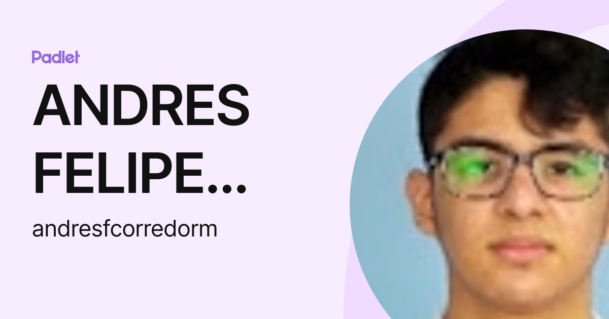 ANDRES FELIPE CORREDOR MUJICA (andresfcorredorm) profile | Padlet