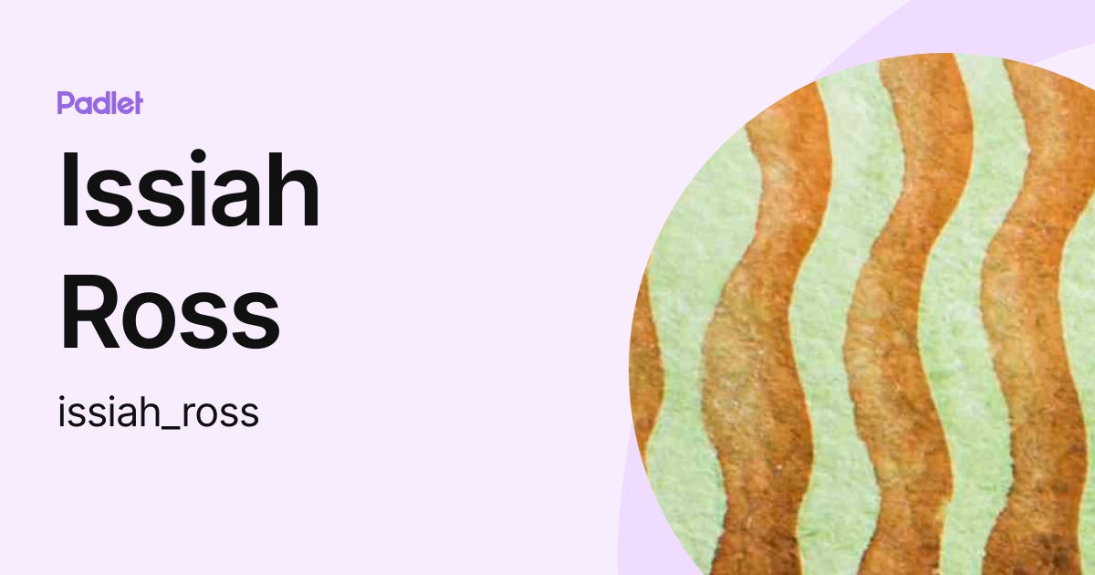 Issiah Ross (issiah_ross) profile | Padlet