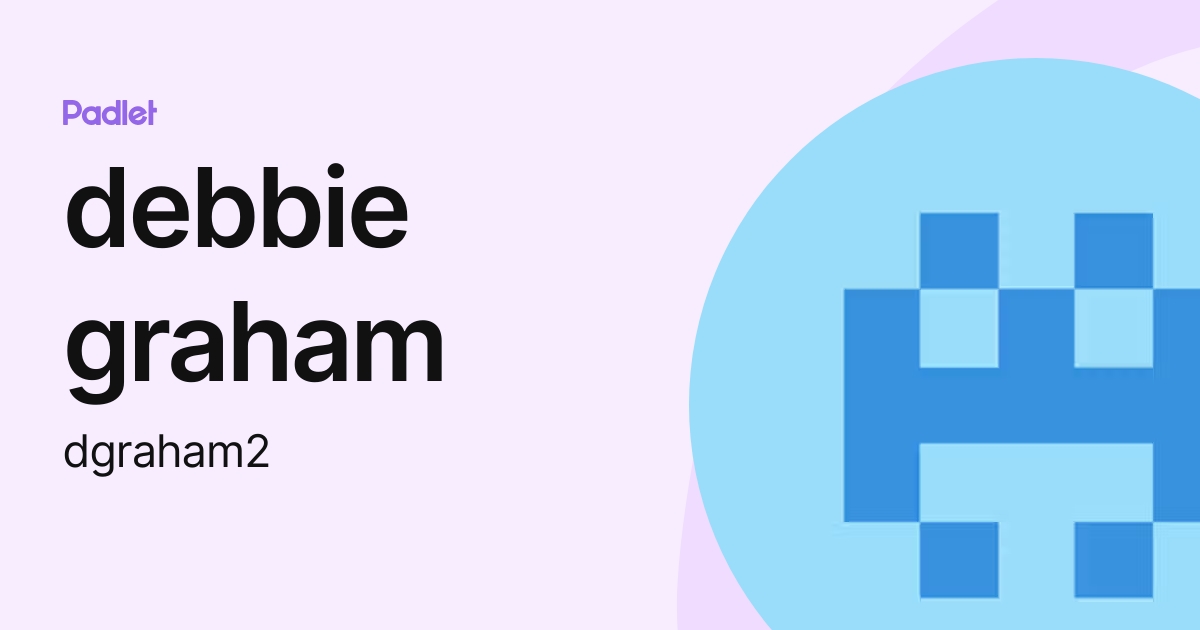 debbie graham (dgraham2) profile | Padlet