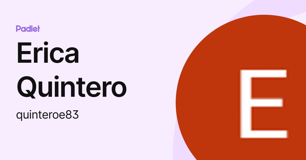 Erica Quintero (quinteroe83) profile | Padlet