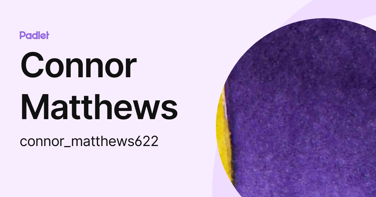 Connor Matthews (connor_matthews622) profile | Padlet