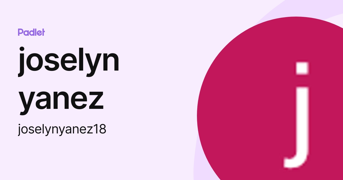 joselyn yanez (joselynyanez18) profile | Padlet