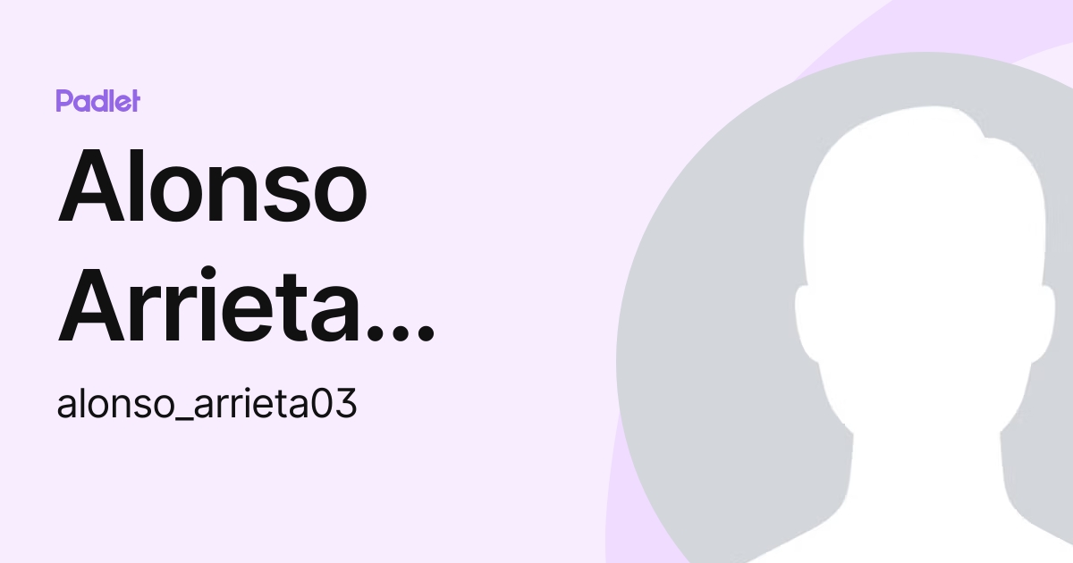 Alonso Arrieta Ávila (alonso_arrieta03) profile | Padlet