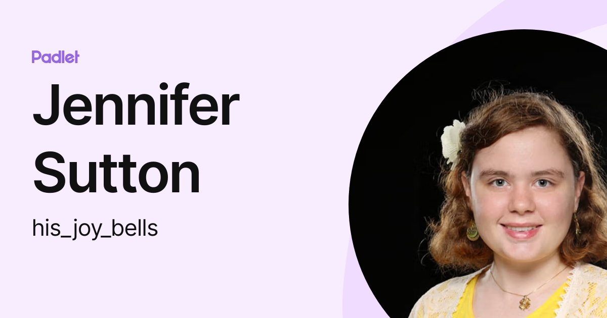 Jennifer Sutton (his_joy_bells) profile | Padlet
