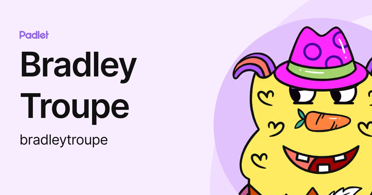 Bradley Troupe (bradleytroupe) profile | Padlet