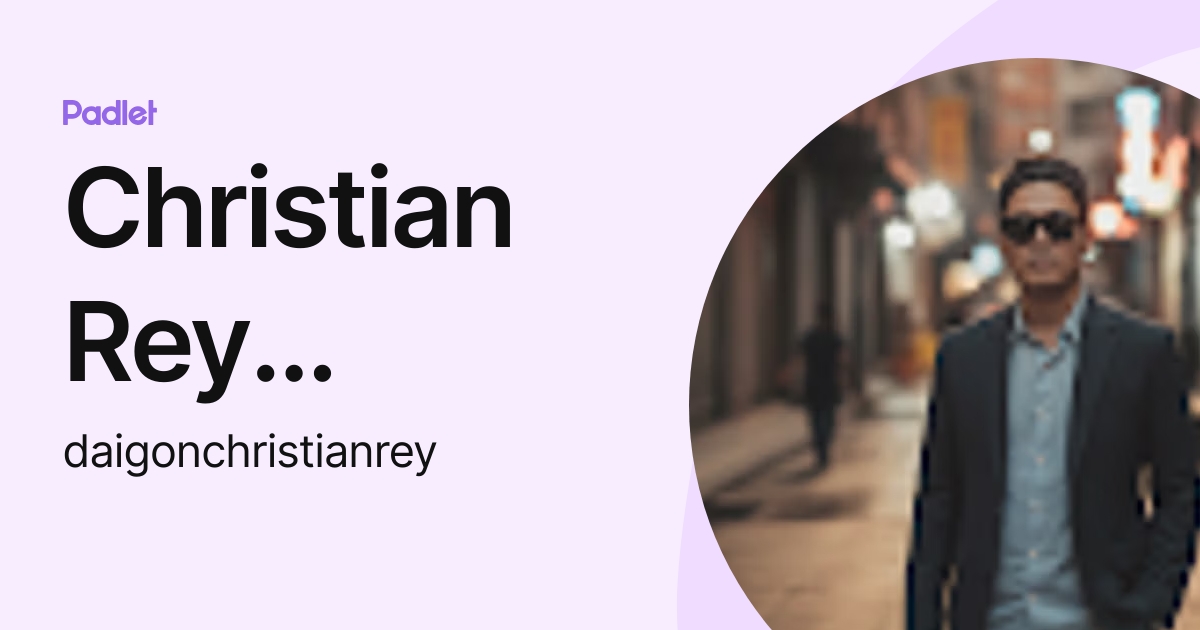Christian Rey Daigon (daigonchristianrey) profile | Padlet