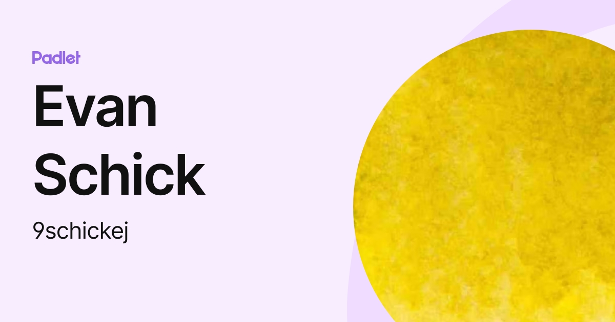 Evan Schick (9schickej) profile | Padlet