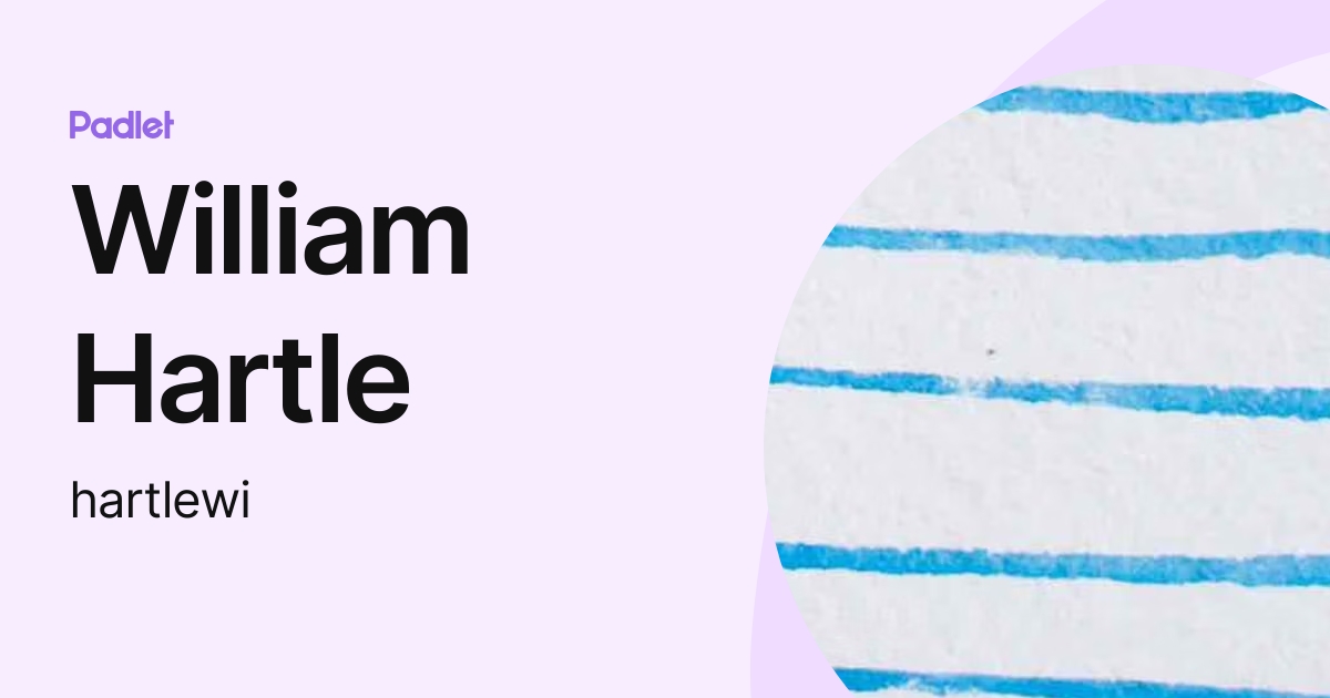 William Hartle (hartlewi) profile | Padlet