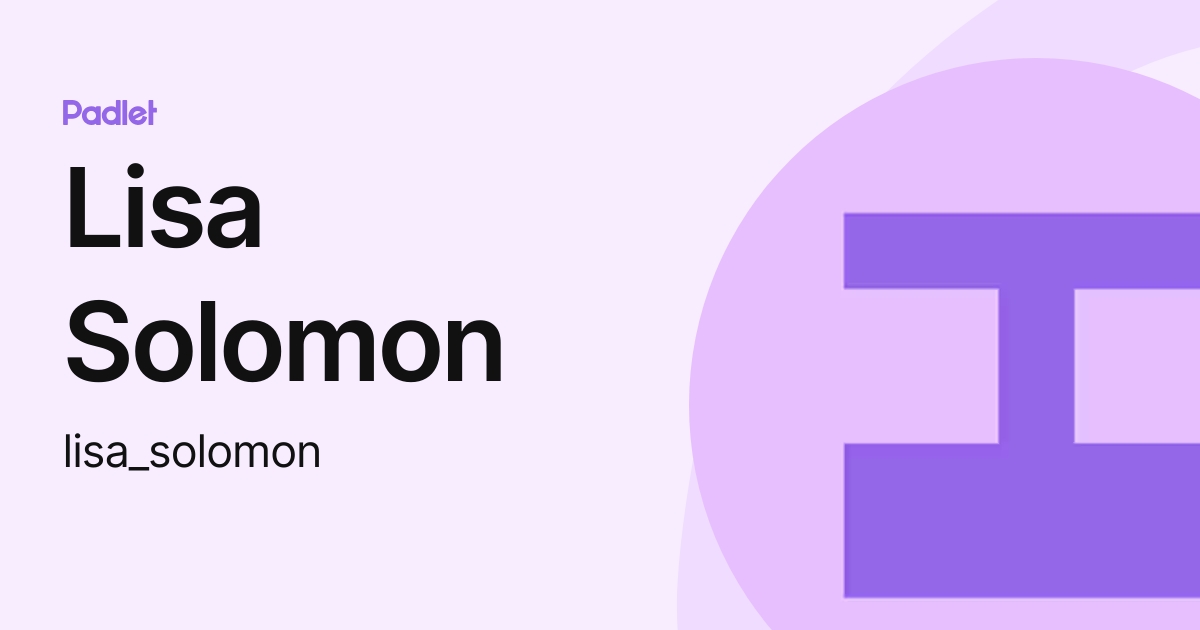 Lisa Solomon (lisa_solomon) profile | Padlet