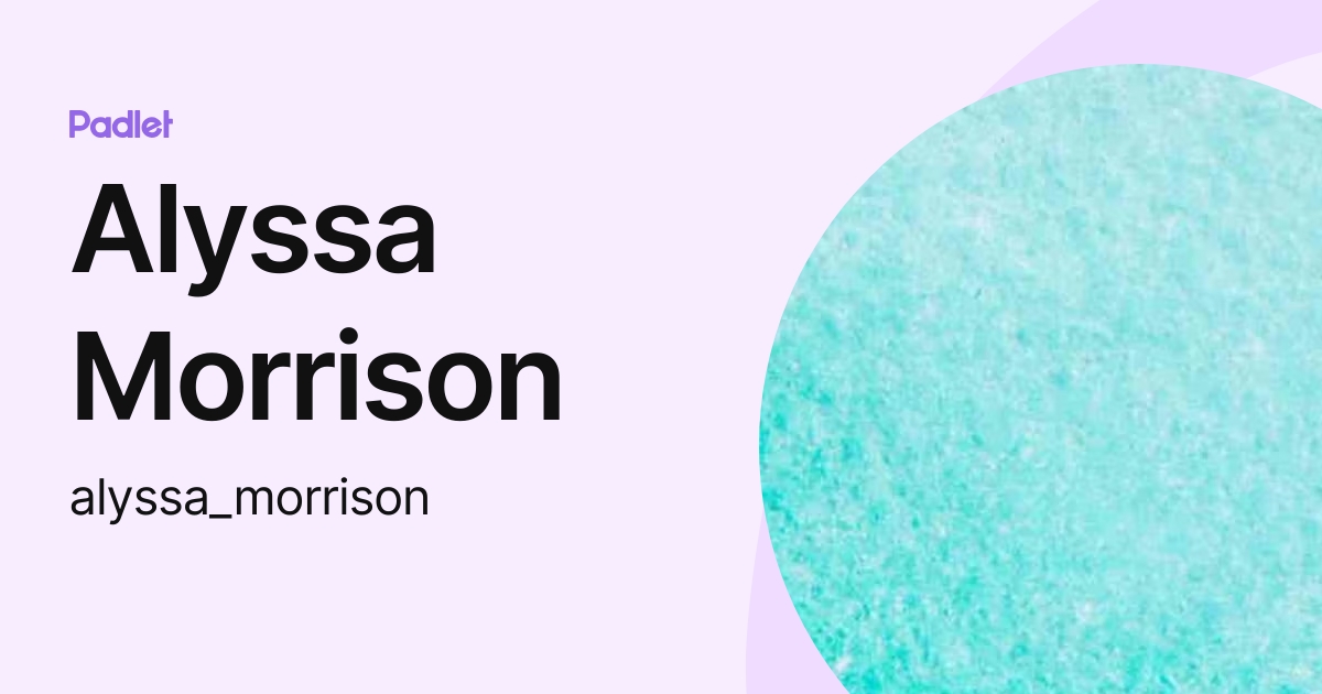 Alyssa Morrison (alyssa_morrison) profile | Padlet