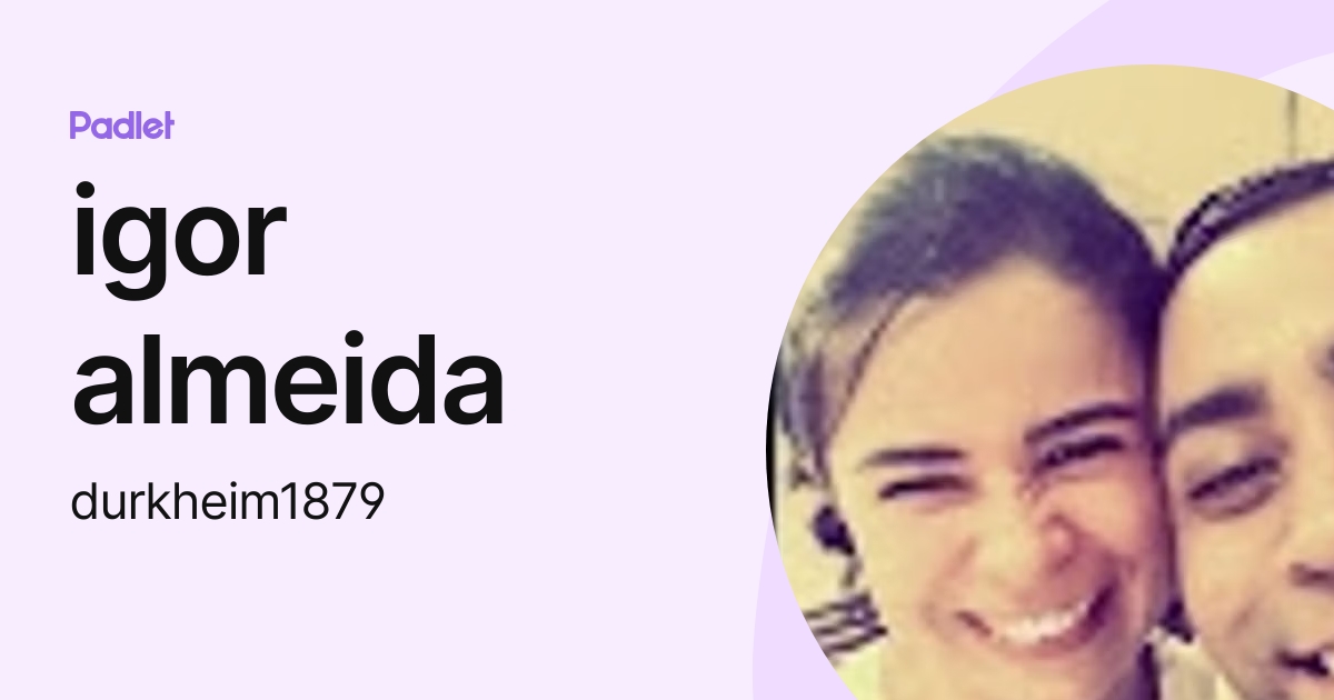 igor almeida (durkheim1879) profile | Padlet