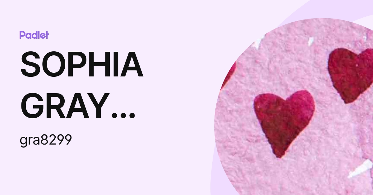 SOPHIA GRAY [student] (gra8299) profile | Padlet