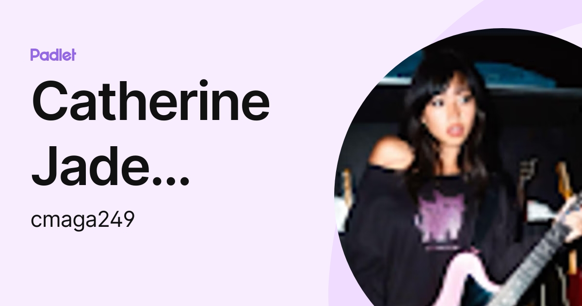 Catherine Jade Magat (cmaga249) profile | Padlet