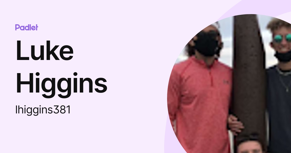 Luke Higgins (lhiggins381) profile | Padlet
