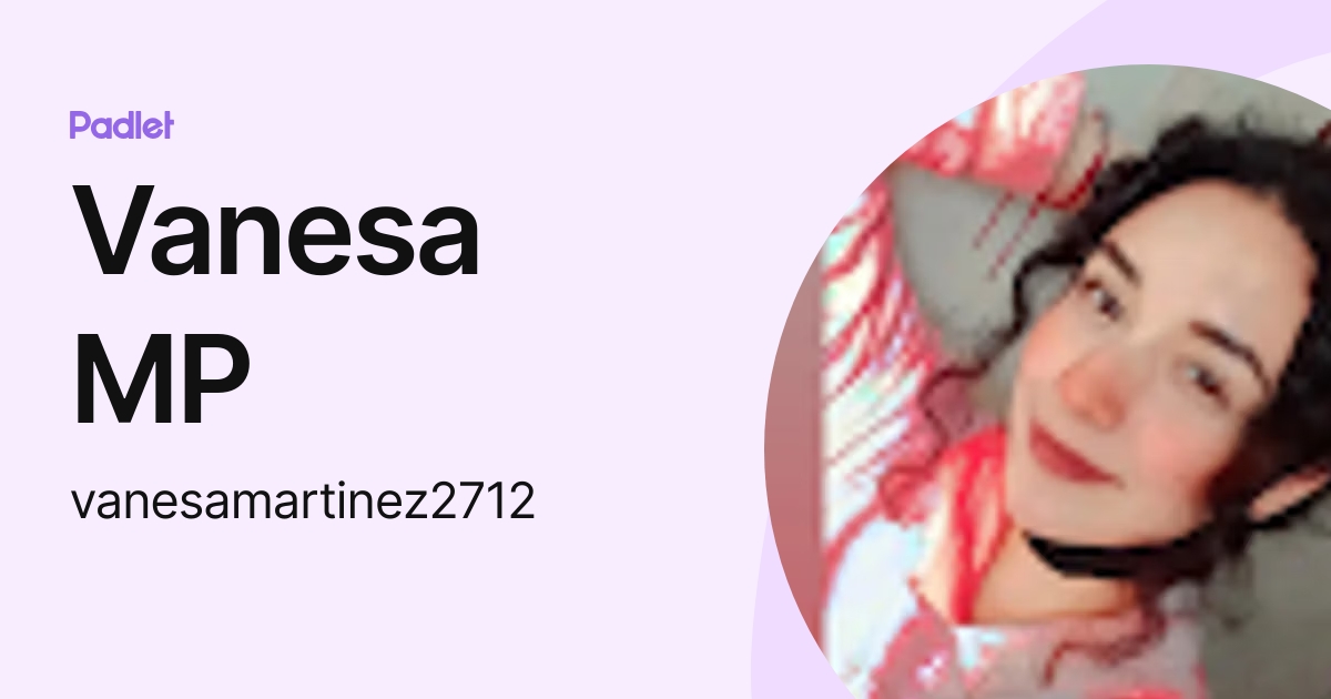 Vanesa MP (vanesamartinez2712) profile | Padlet