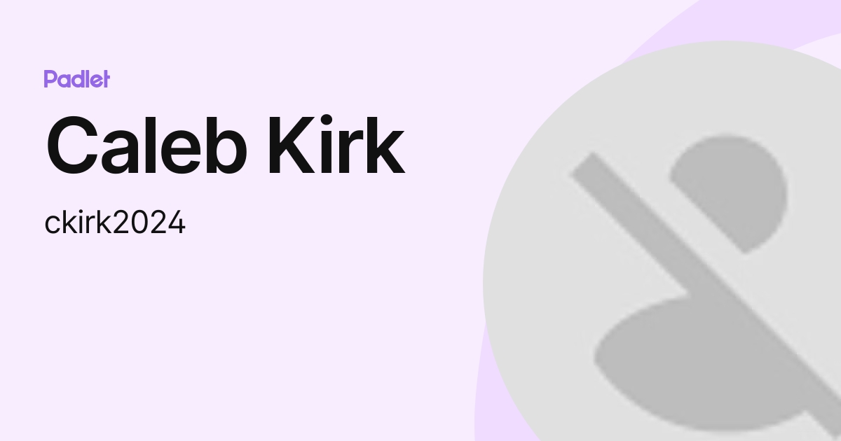 Caleb Kirk (ckirk2024) profile | Padlet