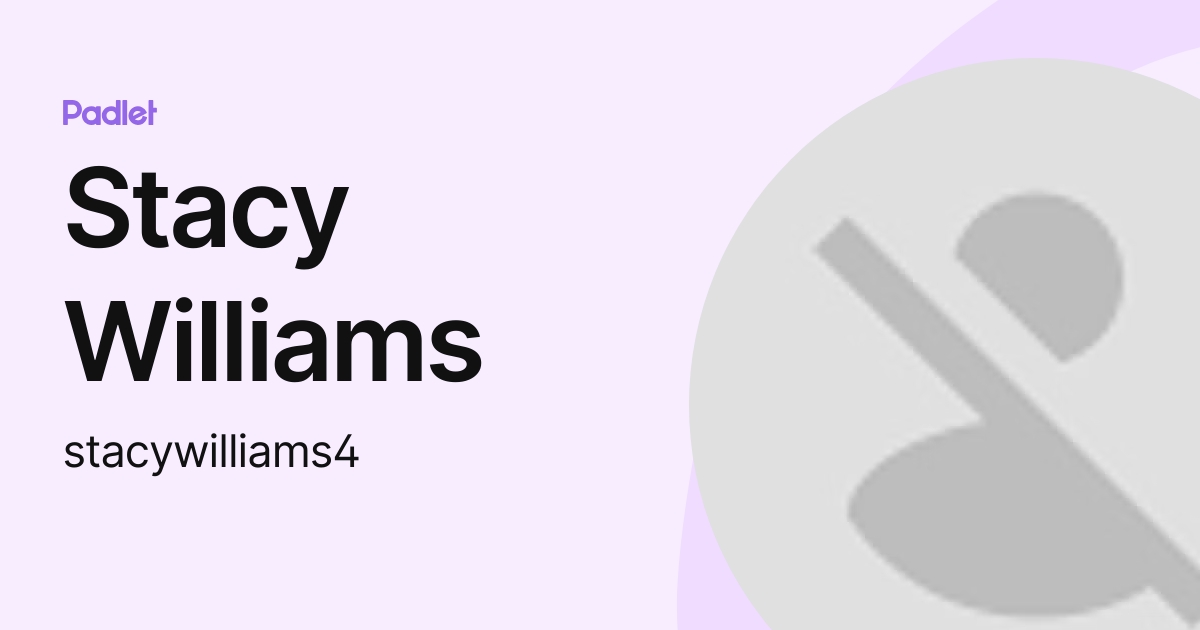 Stacy Williams (stacywilliams4) profile | Padlet
