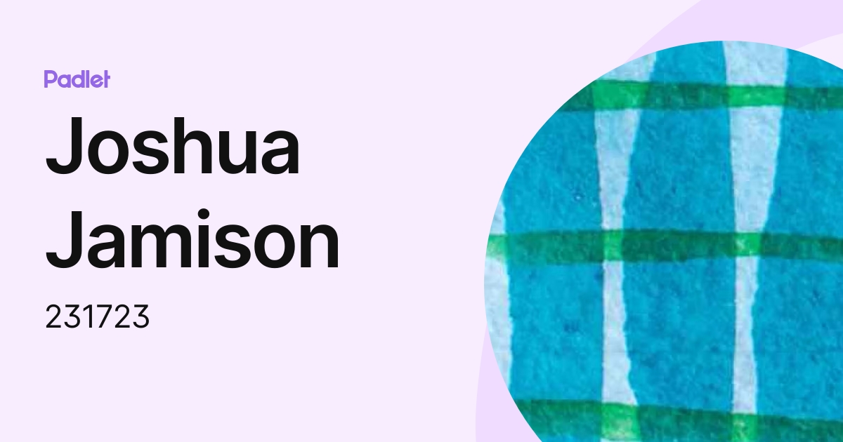 Joshua Jamison (231723) profile | Padlet